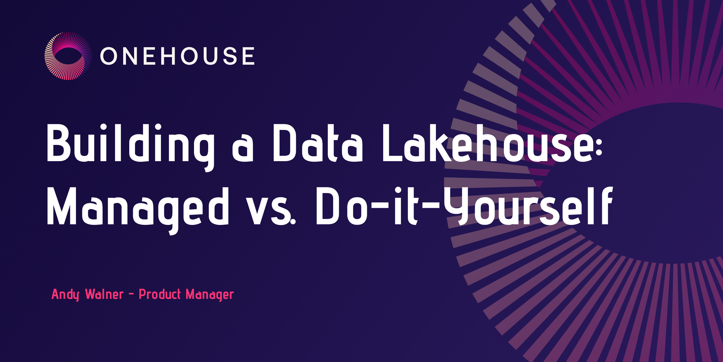 Building a Data Lakehouse: Managed vs. Do-it-Yourself Building a Data Lakehouse: Managed vs. Do-it-Yourself